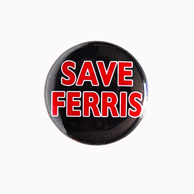 Save Ferris Pin, Badge, Button, Super Strong Magnet, Ferris Bueller ...