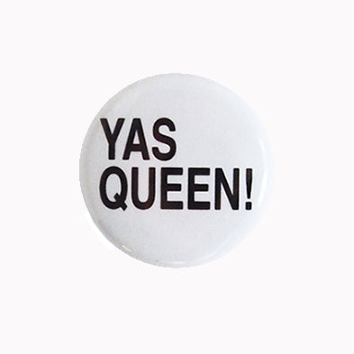 Yas Queen! - 1" Pinback Button or Magnet | Tanya Madoff